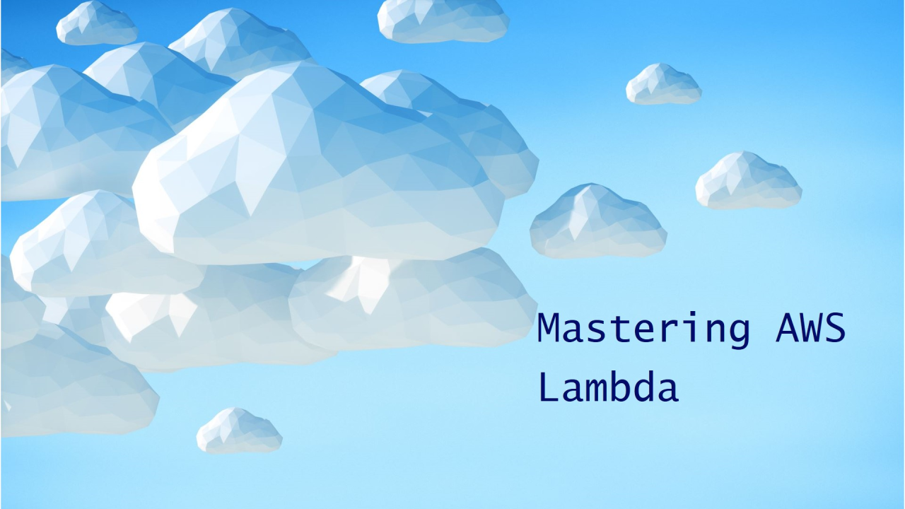 Mastering AWS Lambda: Serverless Computing Explained Mastering AWS Lambda: Serverless Computing Explained