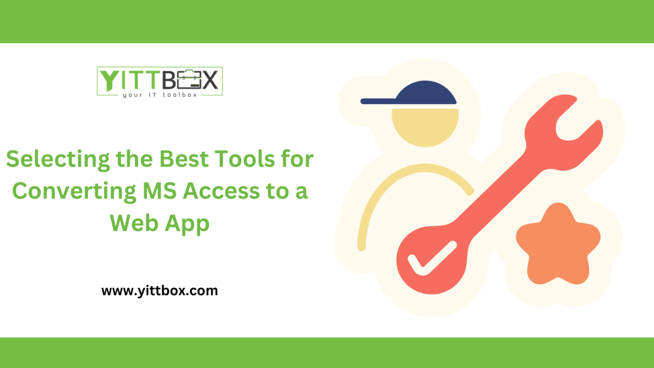 Selecting the Best Tools for Converting MS Access to a Web App Selecting the Best Tools for Converting MS Access to a Web App