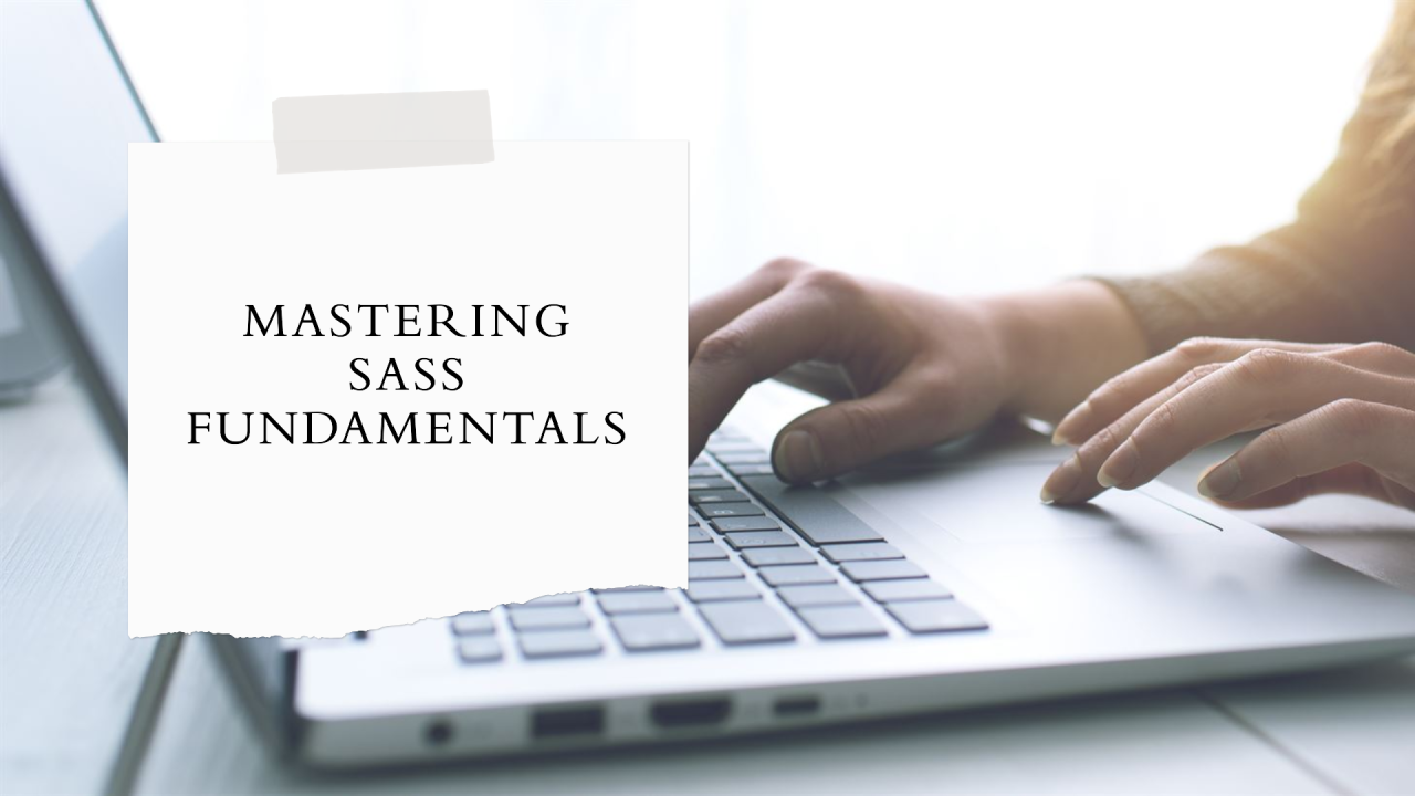 Sass Fundamentals Sass Fundamentals