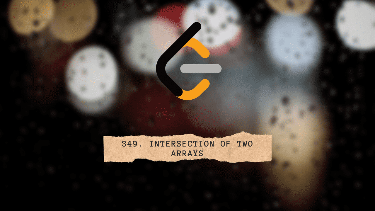 349. intersection of Two Arrays LeetCode Solution 349. intersection of Two Arrays LeetCode Solution