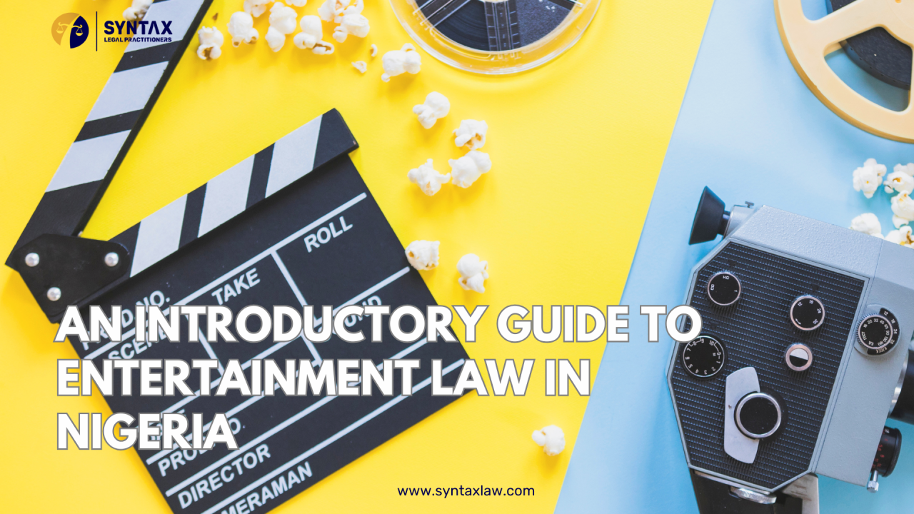 An Introductory Guide to Entertainment Law in Nigeria An Introductory Guide to Entertainment Law in Nigeria