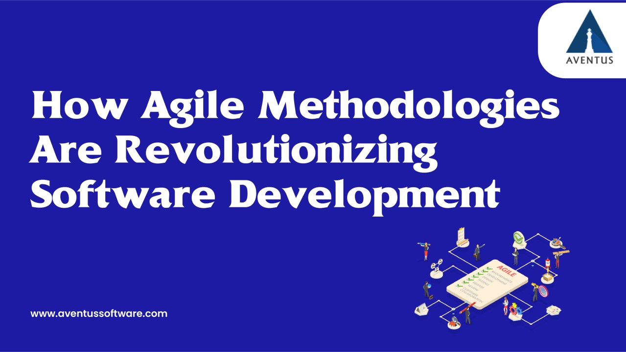 How Agile Methodologies Are Revolutionizing Software Development How Agile Methodologies Are Revolutionizing Software Development