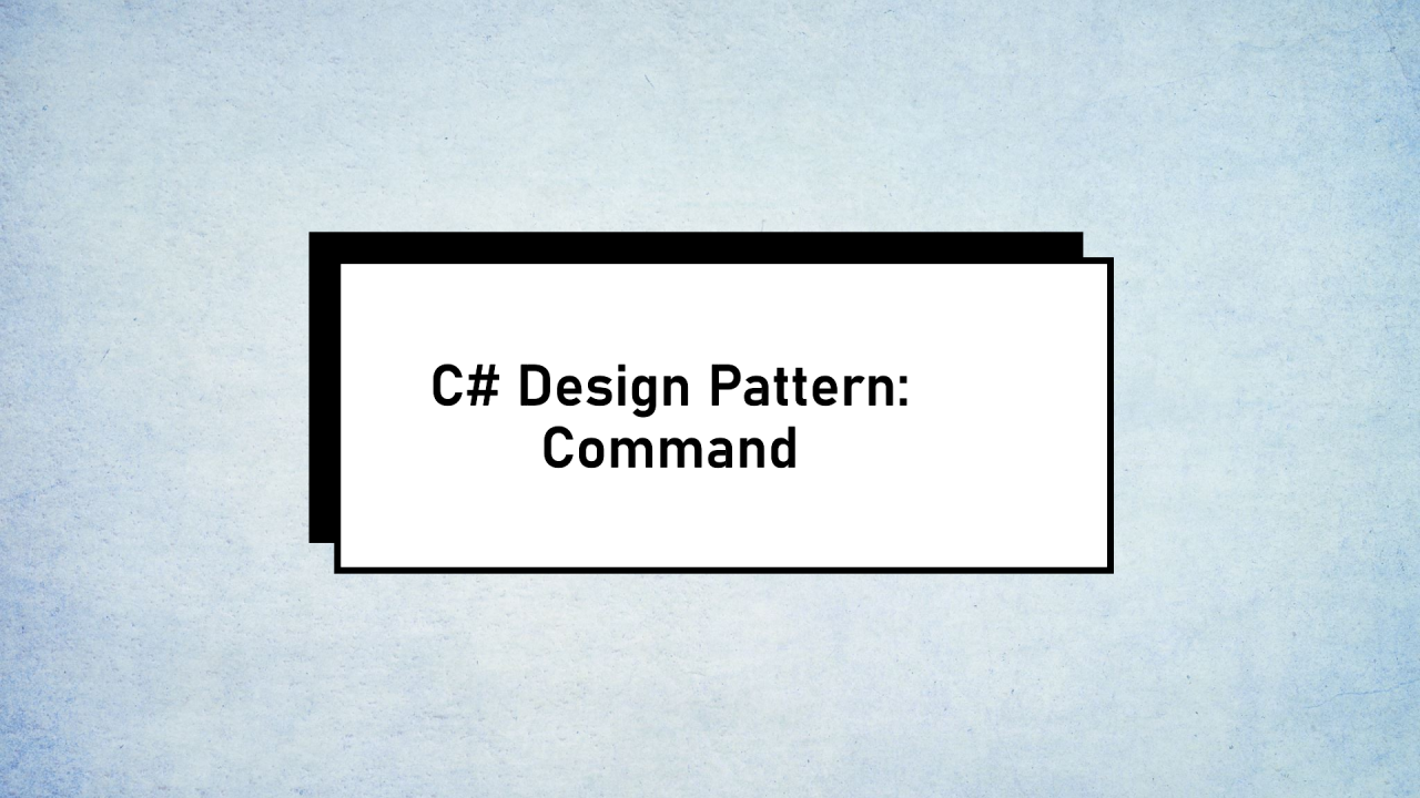 C# Design Pattern: Command C# Design Pattern: Command