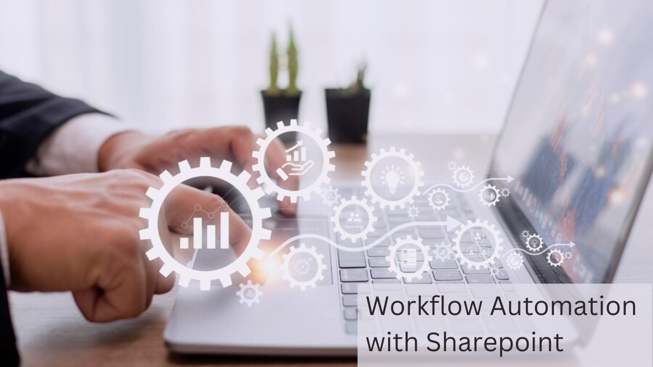 Automate Your Workflow Using SharePoint Automate Your Workflow Using SharePoint