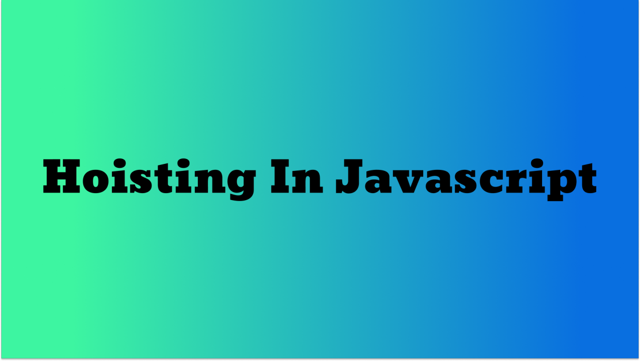Hoisting in JavaScript Hoisting in JavaScript