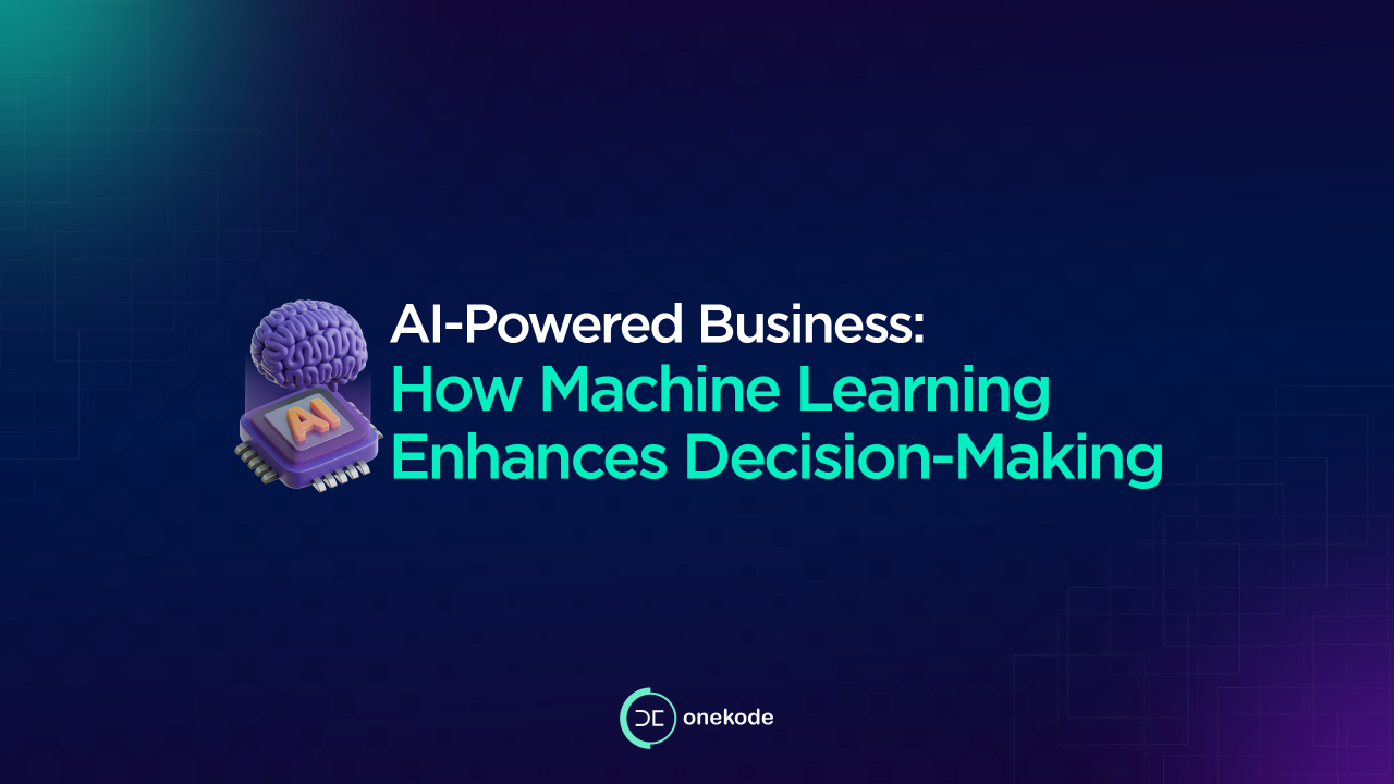 AI-Powered Business: How Machine Learning Enhances Decision-Making AI-Powered Business: How Machine Learning Enhances Decision-Making