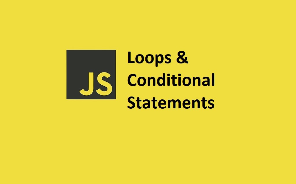 JavaScript Conditional Statement and Loops JavaScript Conditional Statement and Loops