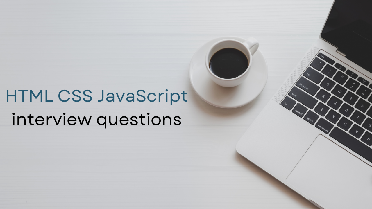 HTML CSS JavaScript interview questions | Frontend Interview Questions HTML CSS JavaScript interview questions | Frontend Interview Questions
