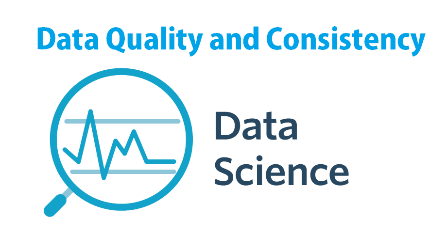 Ensuring Data Quality and Consistency in Data Science Ensuring Data Quality and Consistency in Data Science