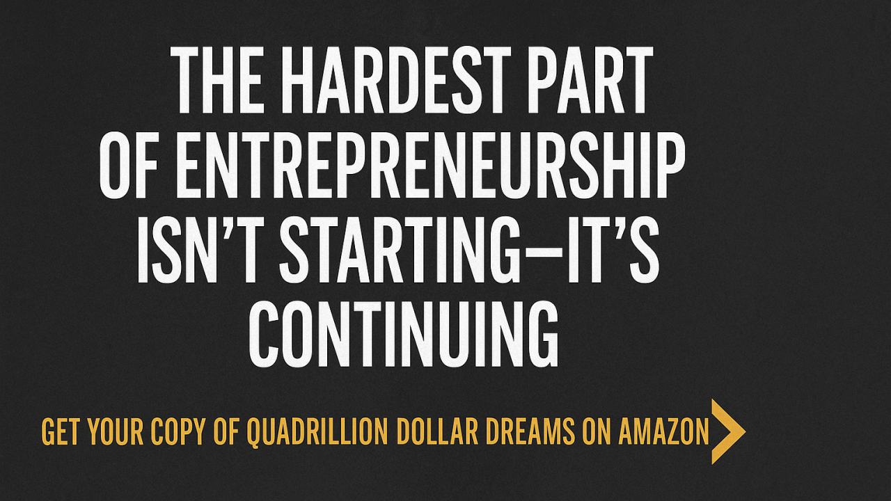 The Hardest Part of Entrepreneurship Isn’t Starting—It’s Continuing The Hardest Part of Entrepreneurship Isn’t Starting—It’s Continuing