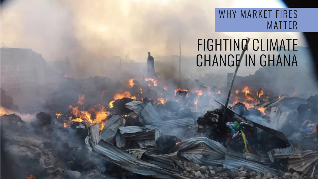 Why Market Fires in Ghana Should Be a Critical Consideration in Climate ... Why Market Fires in Ghana Should Be a Critical Consideration in Climate ...