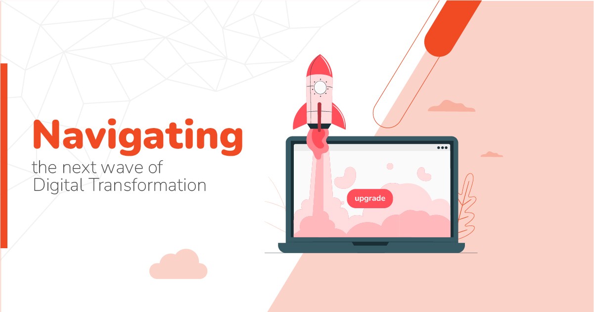 Next Wave of Digital Transformation: A Guide for CIOs and CT Next Wave of Digital Transformation: A Guide for CIOs and CT