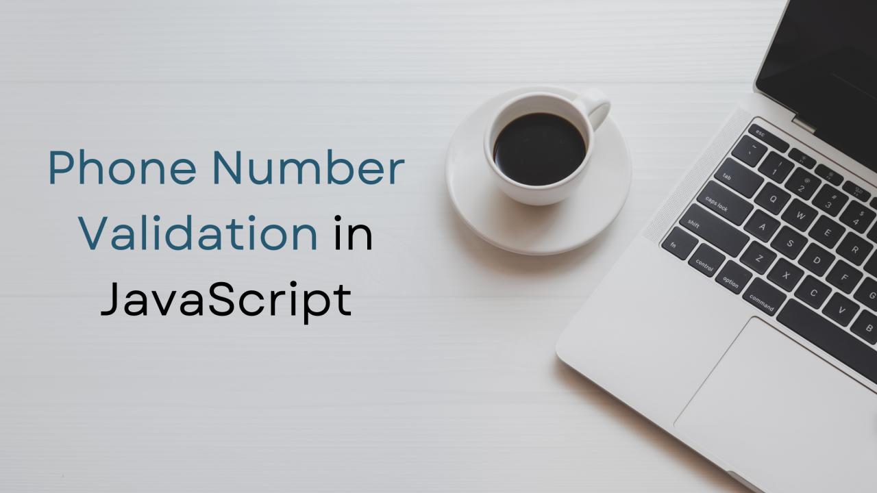 Phone Number Validation in JavaScript Phone Number Validation in JavaScript