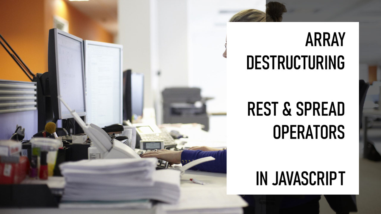 Array Destructuring | Rest & Spread in JavaScript Array Destructuring | Rest & Spread in JavaScript