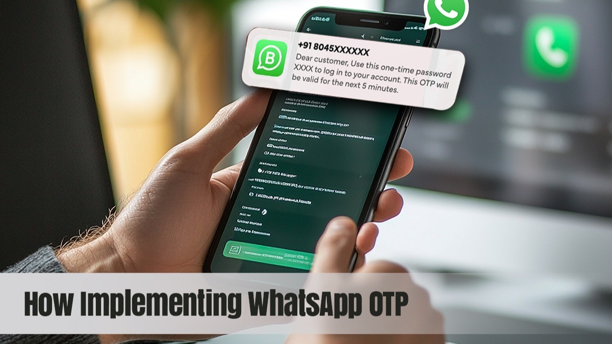 WhatsApp OTPs: Simplifying Secure Authentication for Brands WhatsApp OTPs: Simplifying Secure Authentication for Brands