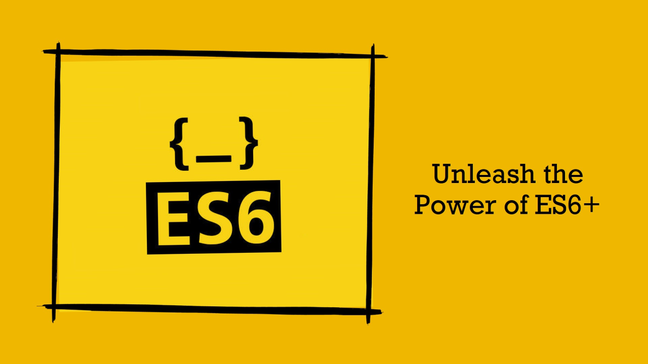 Unlocking the Power of ES6+ Features for Improved Coding Efficiency Unlocking the Power of ES6+ Features for Improved Coding Efficiency