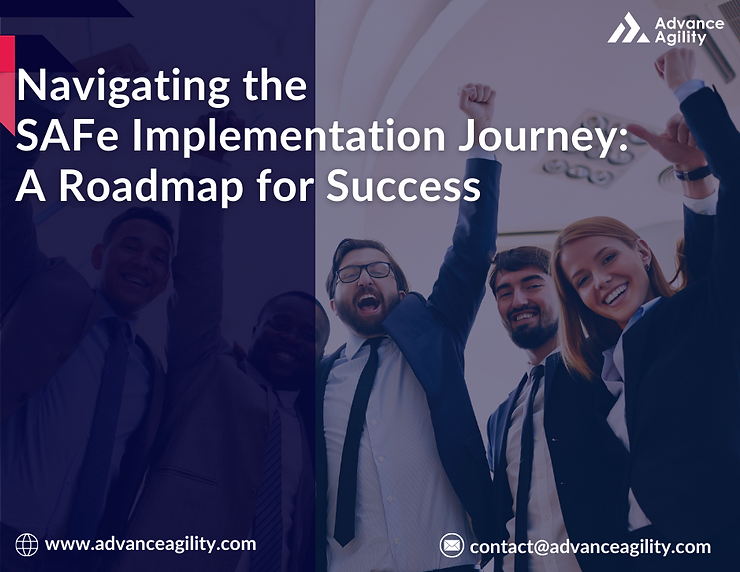 Navigating the SAFe Implementation Journey: A Roadmap for Success Navigating the SAFe Implementation Journey: A Roadmap for Success