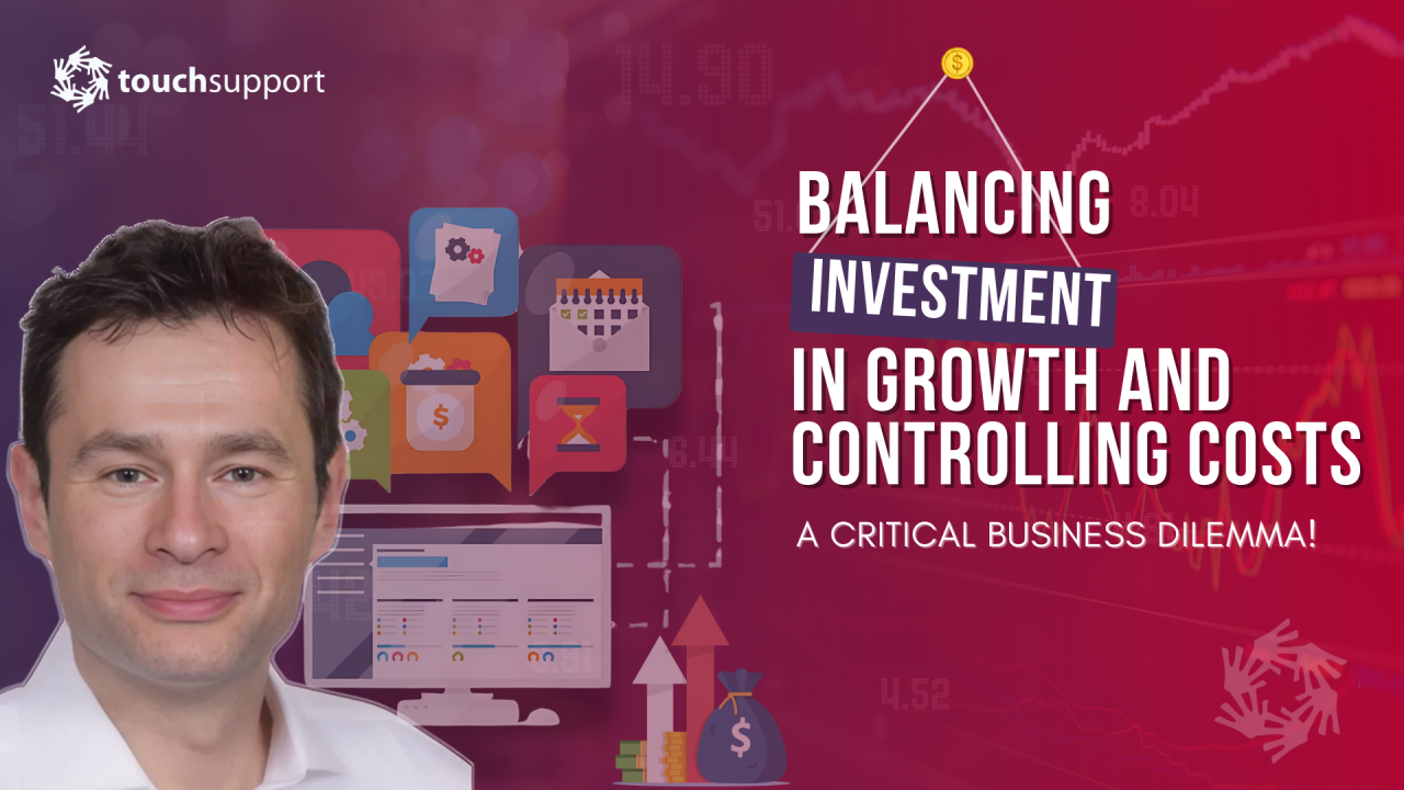 Balancing Investment in Growth and Controlling Costs: A Critical ... Balancing Investment in Growth and Controlling Costs: A Critical ...