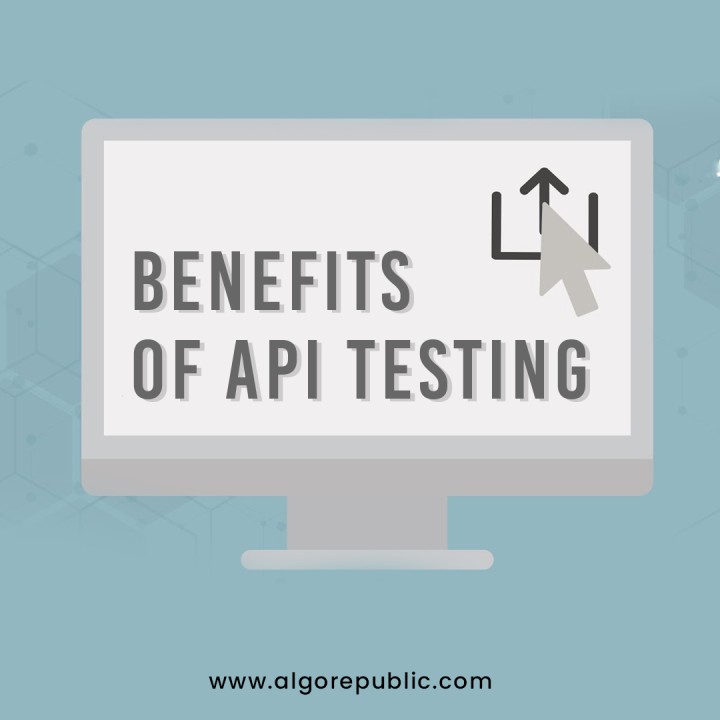 Benefits of API testing Benefits of API testing