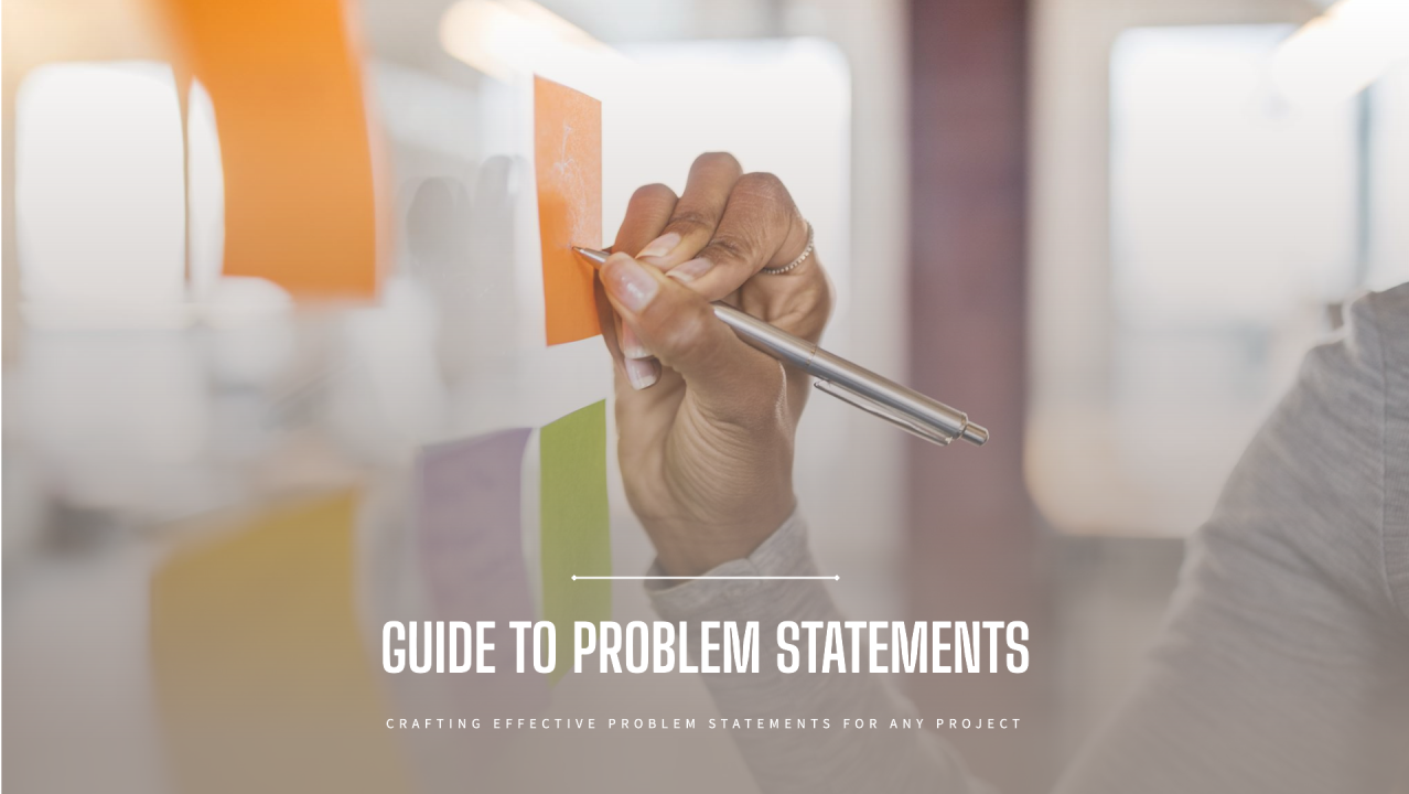 Problem Statements: A Comprehensive Guide Problem Statements: A Comprehensive Guide