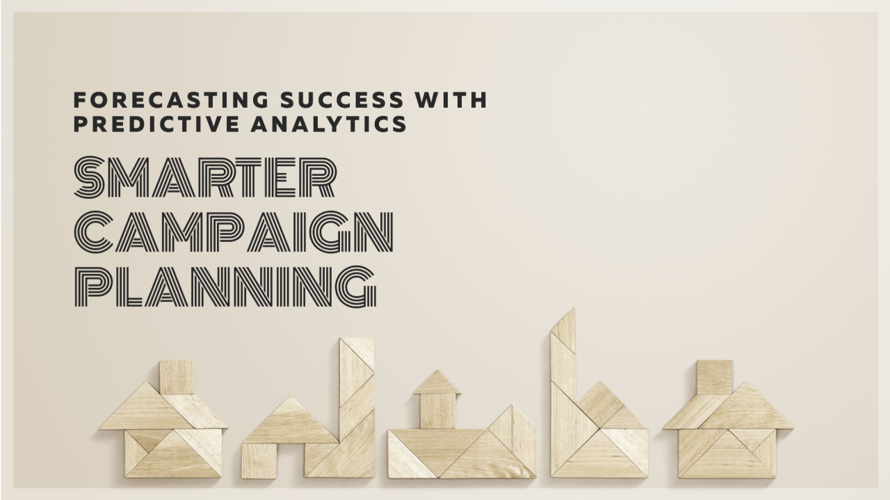 Forecasting Success: Predictive Analytics for Smarter Campaign Planning Forecasting Success: Predictive Analytics for Smarter Campaign Planning