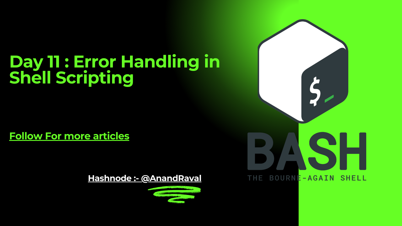 Day 11 Task: Error Handling in Shell Scripting Day 11 Task: Error Handling in Shell Scripting