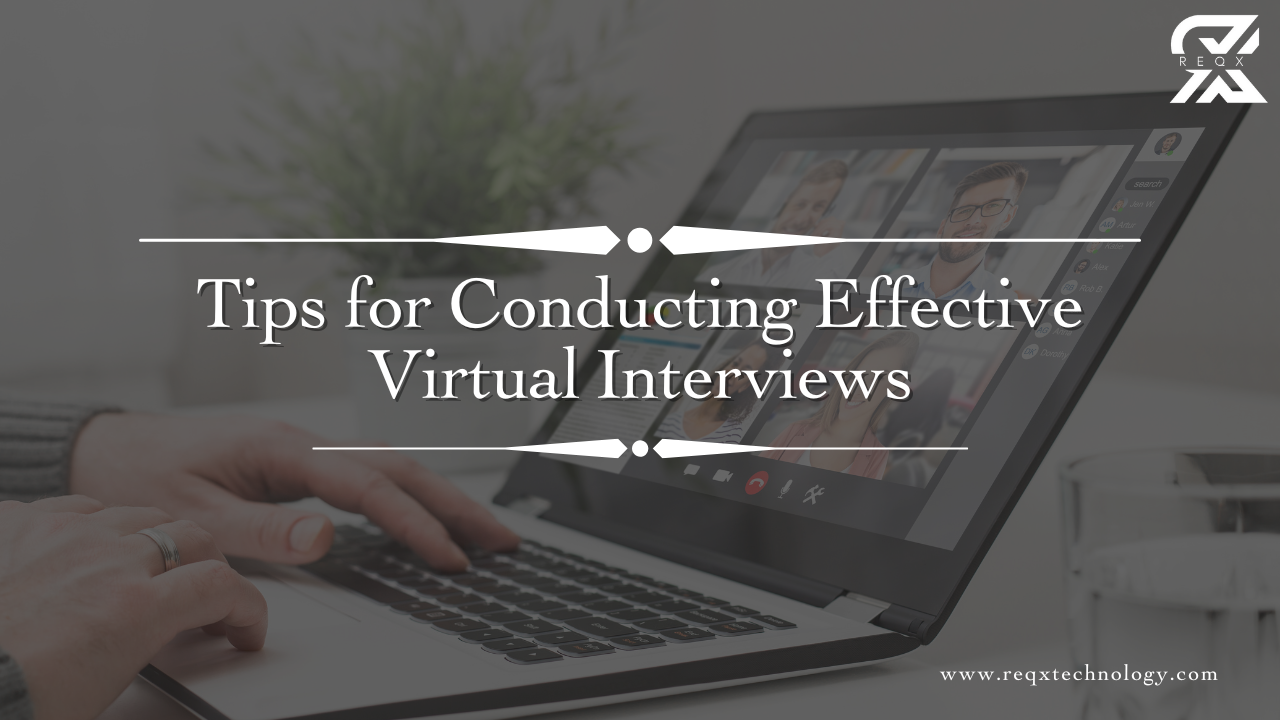 Tips for Conducting Effective Virtual Interviews Tips for Conducting Effective Virtual Interviews