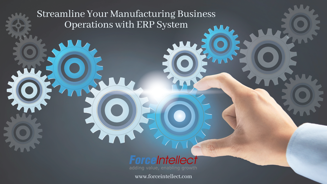 Leverage ERP System to Streamline Your Manufacturing Operations Leverage ERP System to Streamline Your Manufacturing Operations