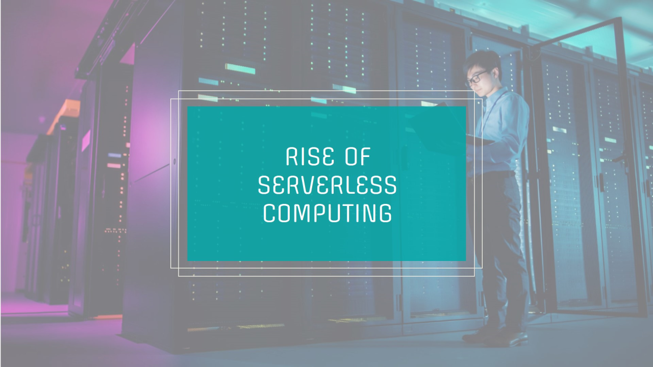 The Rise of Serverless Computing The Rise of Serverless Computing