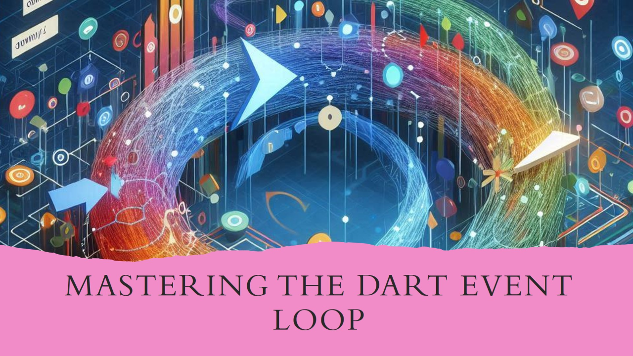 Understanding the Dart Event Loop: A Detailed Guide Understanding the Dart Event Loop: A Detailed Guide