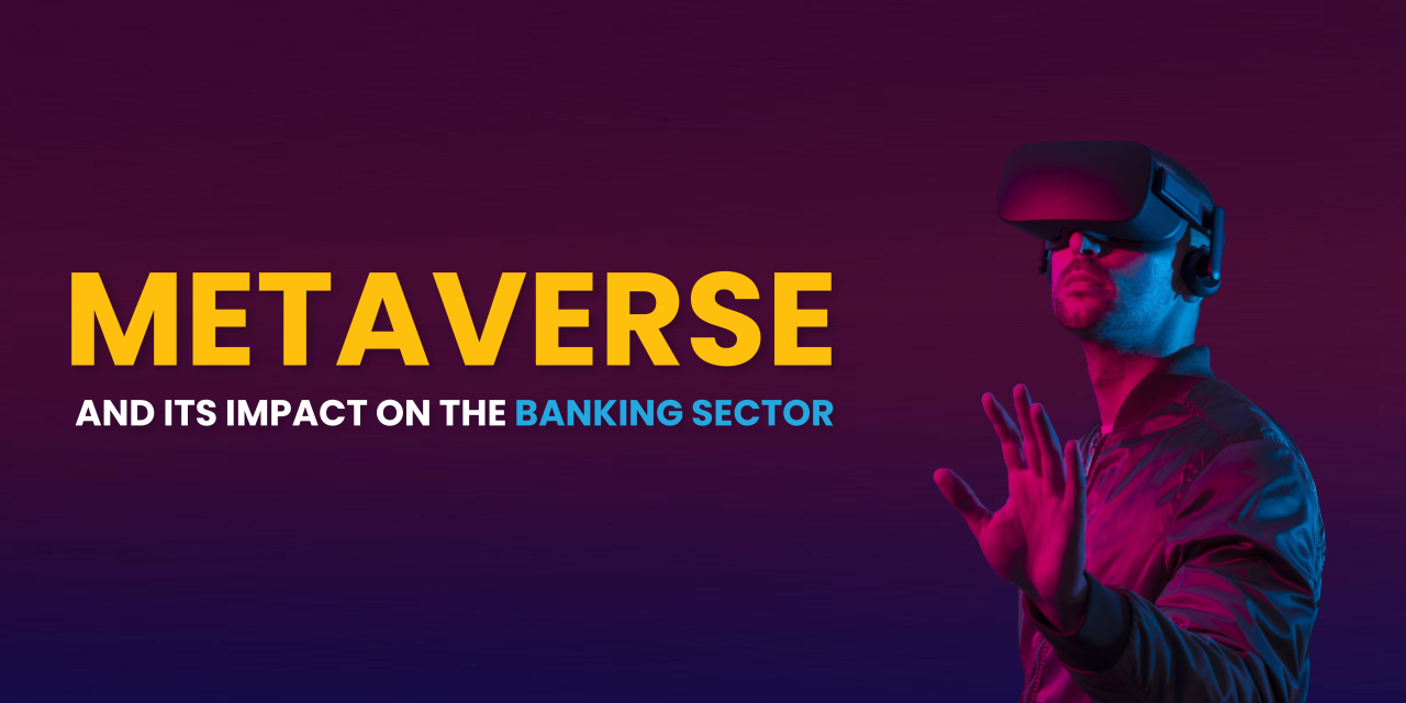 Metaverse And Its Impact On The Banking Sector Metaverse And Its Impact On The Banking Sector
