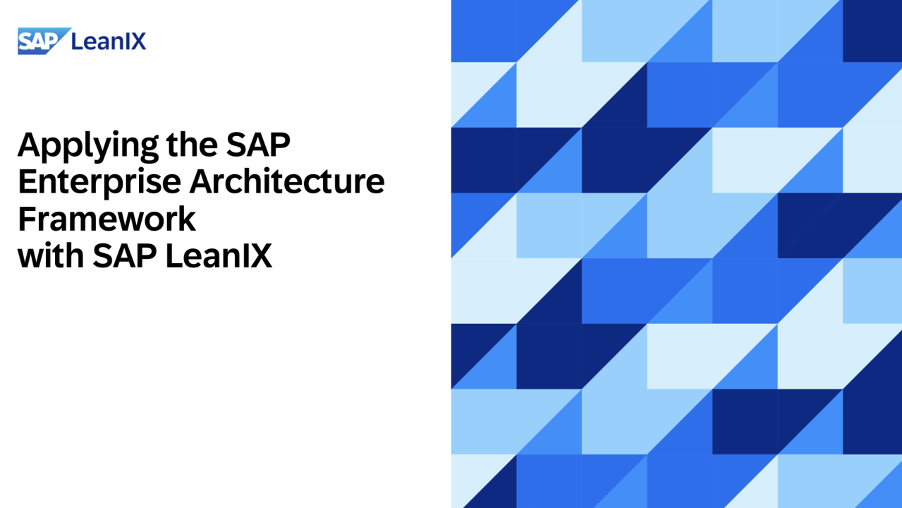 Applying the SAP Enterprise Architecture Framework with SAP LeanIX ... Applying the SAP Enterprise Architecture Framework with SAP LeanIX ...