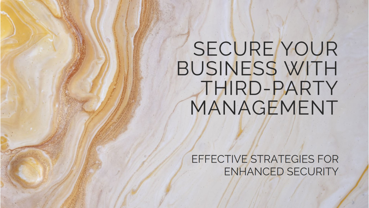 Effective Third-Party Management Strategies for Enhanced Security Effective Third-Party Management Strategies for Enhanced Security