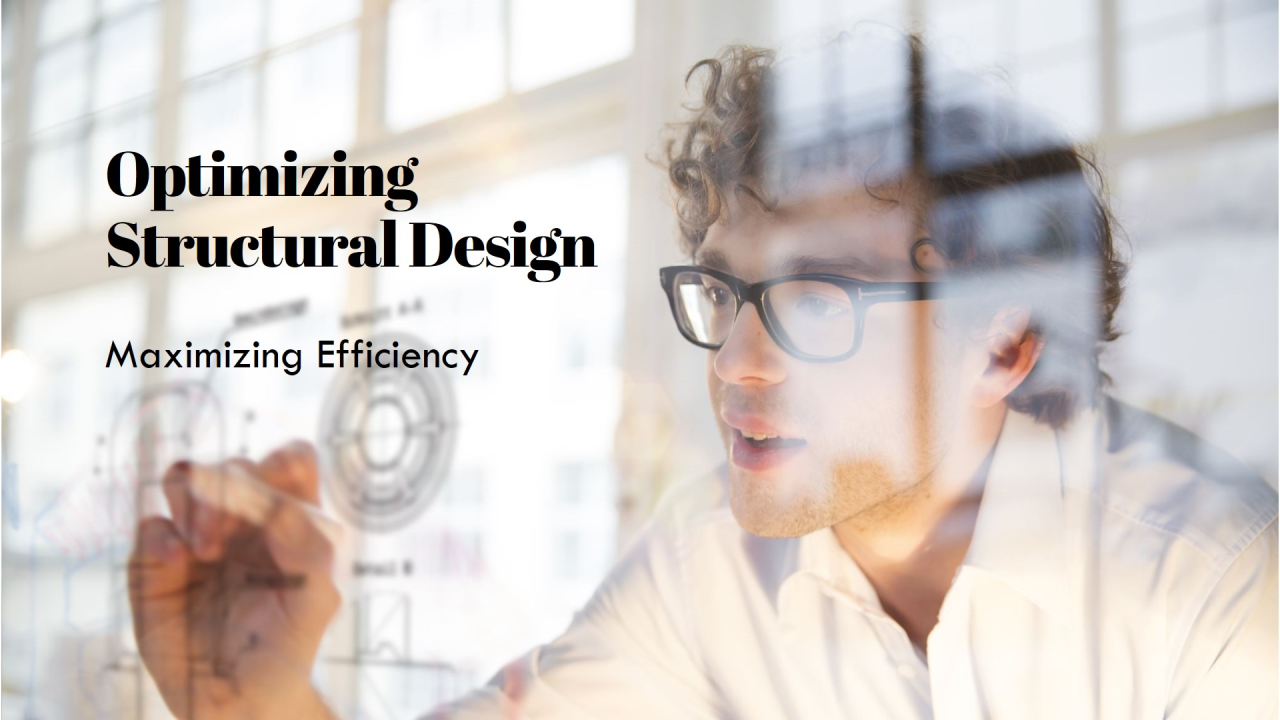 Maximizing Efficiency in Structural Design: The Role of Optimization Maximizing Efficiency in Structural Design: The Role of Optimization