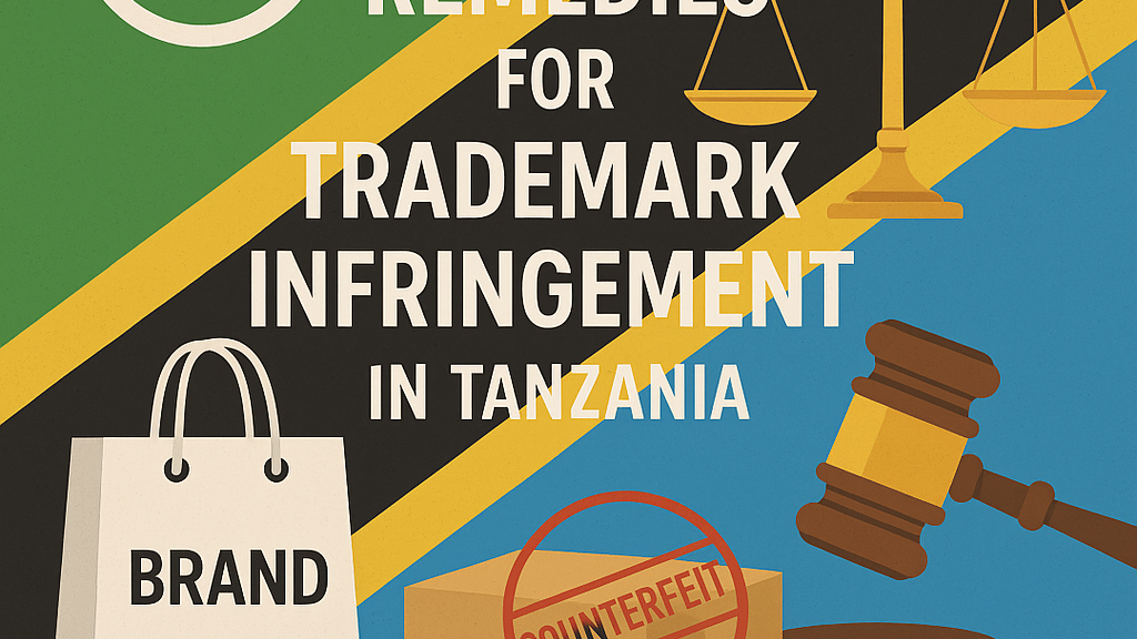 Legal Remedies for Trademark Infringement in Tanzania Legal Remedies for Trademark Infringement in Tanzania