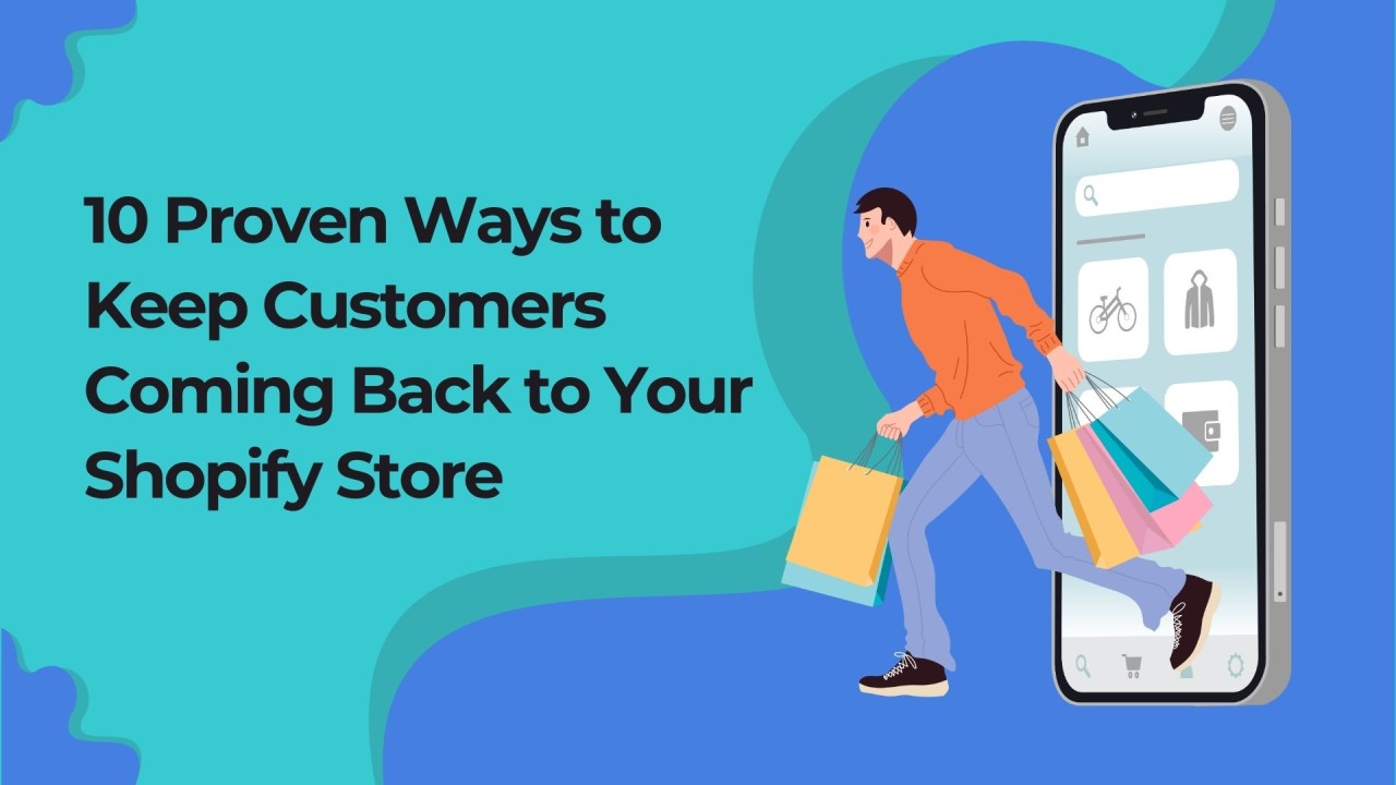 10 Proven Ways to Keep Customers Coming Back to Your Shopify Store 10 Proven Ways to Keep Customers Coming Back to Your Shopify Store