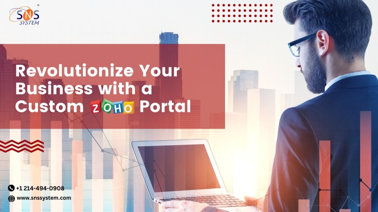 Revolutionize Your Business with a Custom Zoho Portal Revolutionize Your Business with a Custom Zoho Portal