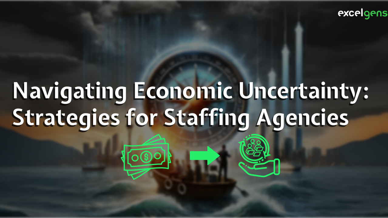 Navigating Economic Uncertainty: Strategies for Staffing Agencies ... Navigating Economic Uncertainty: Strategies for Staffing Agencies ...