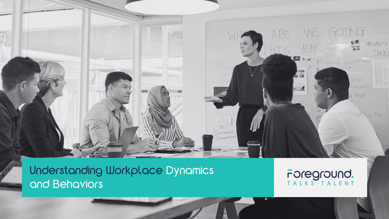 Understanding Workplace Dynamics and Behaviors Understanding Workplace Dynamics and Behaviors