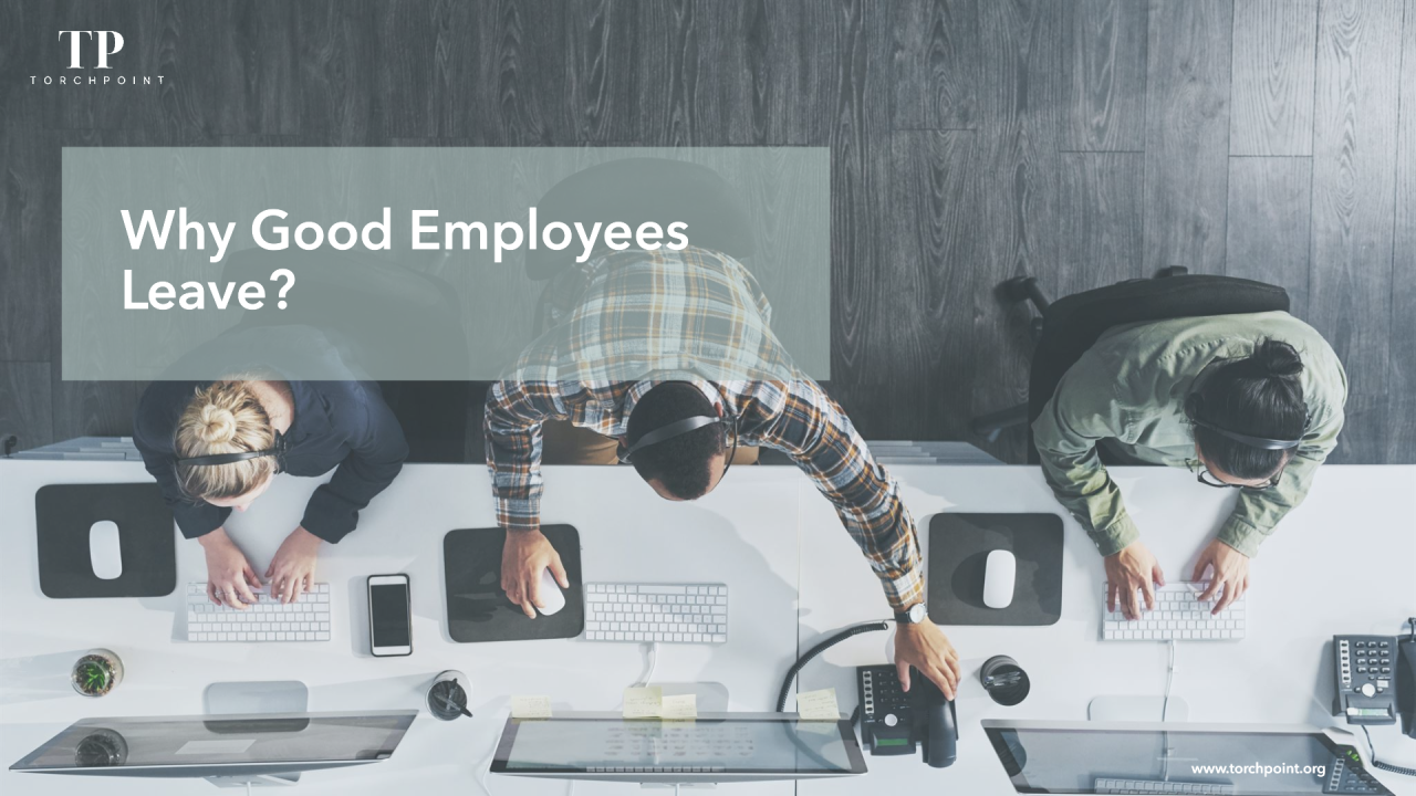 Why Good People Leave: The Real Reasons Talented Employees Quit Their Jobs Why Good People Leave: The Real Reasons Talented Employees Quit Their Jobs