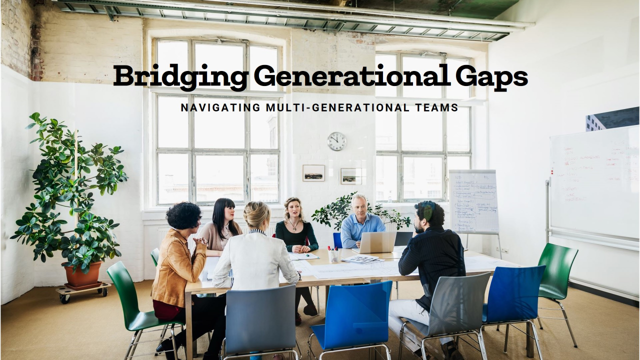Navigating Multi-Generational Teams: Bridging Gaps for a Cohesive, High ... Navigating Multi-Generational Teams: Bridging Gaps for a Cohesive, High ...