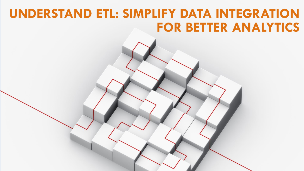 Simplify Data Integration for Better Analytics With ETL Simplify Data Integration for Better Analytics With ETL
