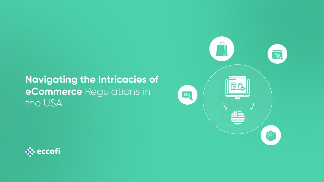Navigating the Intricacies of eCommerce Regulations in the USA Navigating the Intricacies of eCommerce Regulations in the USA