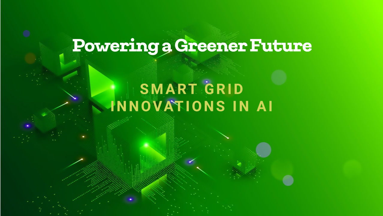 Smart Grid Innovations in AI: Powering a Greener Future Smart Grid Innovations in AI: Powering a Greener Future