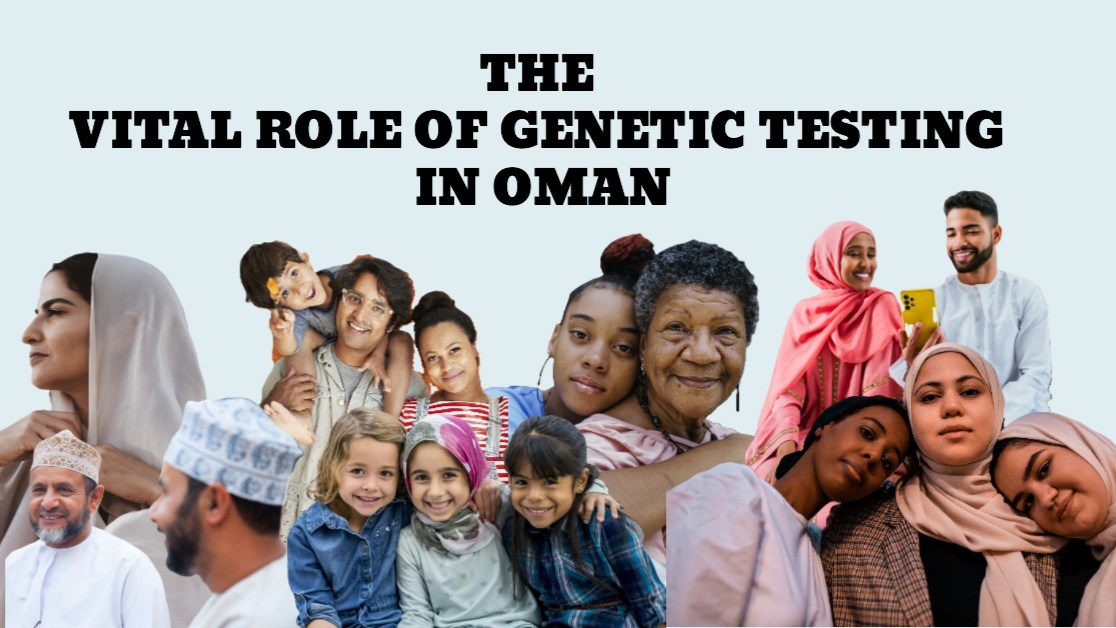 Precision Medicine in Oman: How Genetic Testing is Shaping Our Future Precision Medicine in Oman: How Genetic Testing is Shaping Our Future
