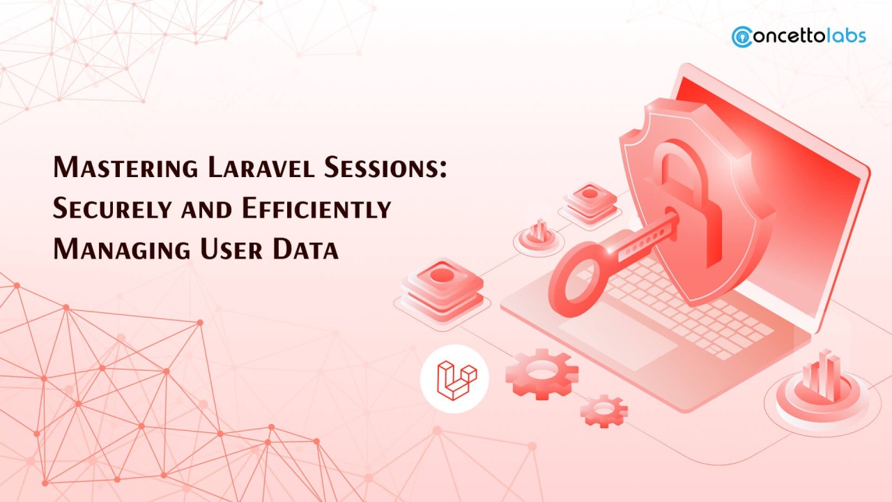 Mastering Laravel Sessions: Securely and Efficiently Managin Mastering Laravel Sessions: Securely and Efficiently Managin