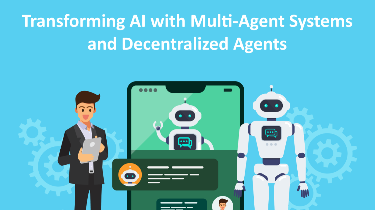 Decentralized Multiagent AI: Unlocking Scalable and Resilient ... Decentralized Multiagent AI: Unlocking Scalable and Resilient ...