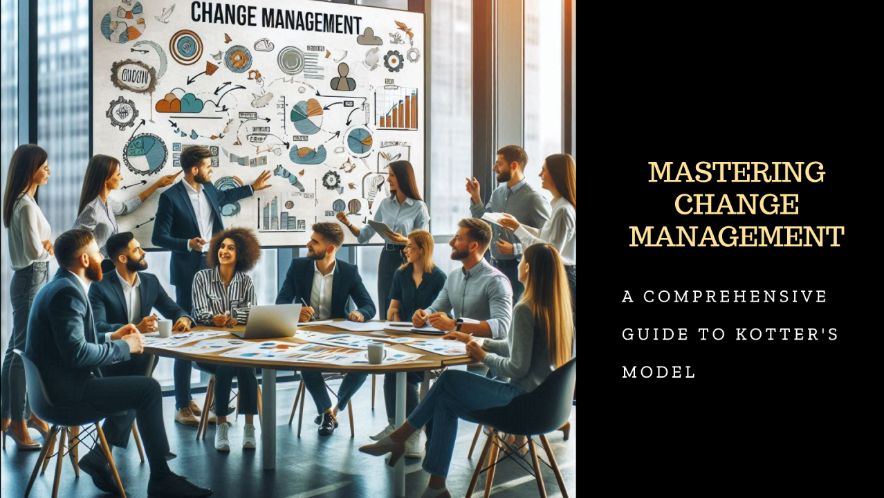 Comprehensive Guide to Kotter’s Change Management Model Comprehensive Guide to Kotter’s Change Management Model