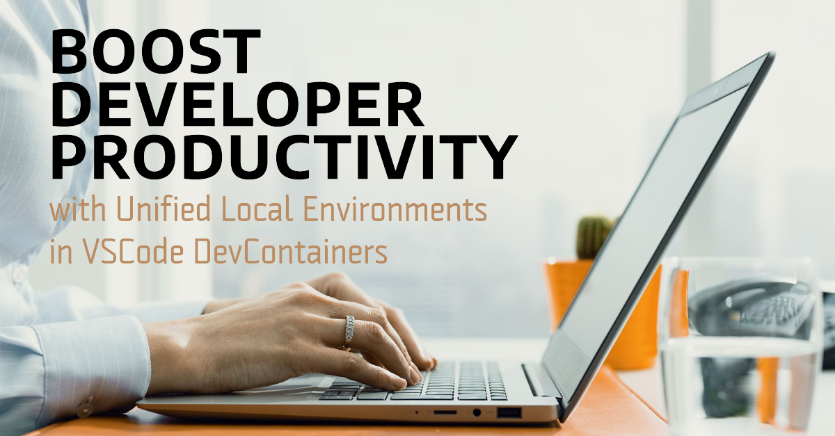 Boosting Developer Productivity with Unified Local Environments in ... Boosting Developer Productivity with Unified Local Environments in ...