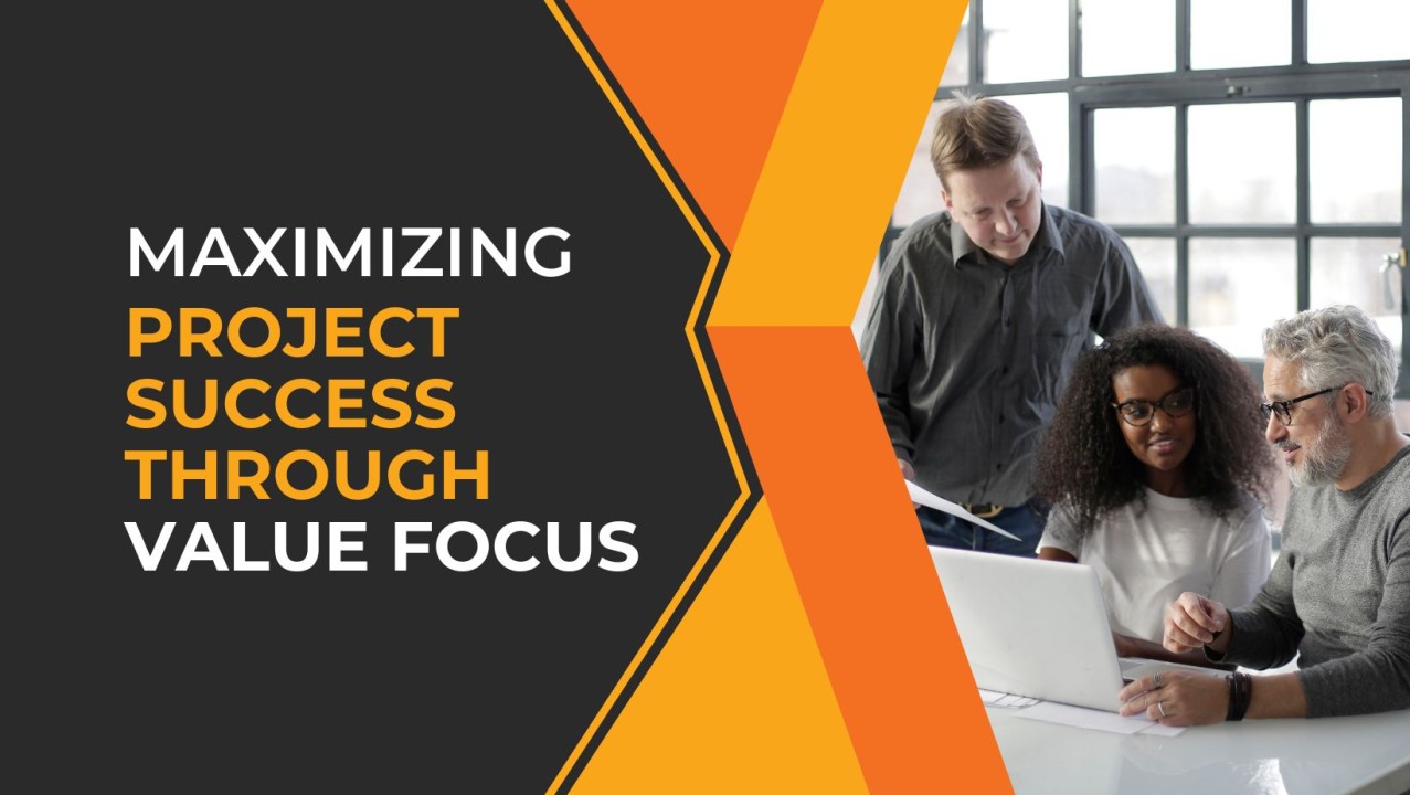 Maximizing Project Success through Strategic Value Focus Maximizing Project Success through Strategic Value Focus
